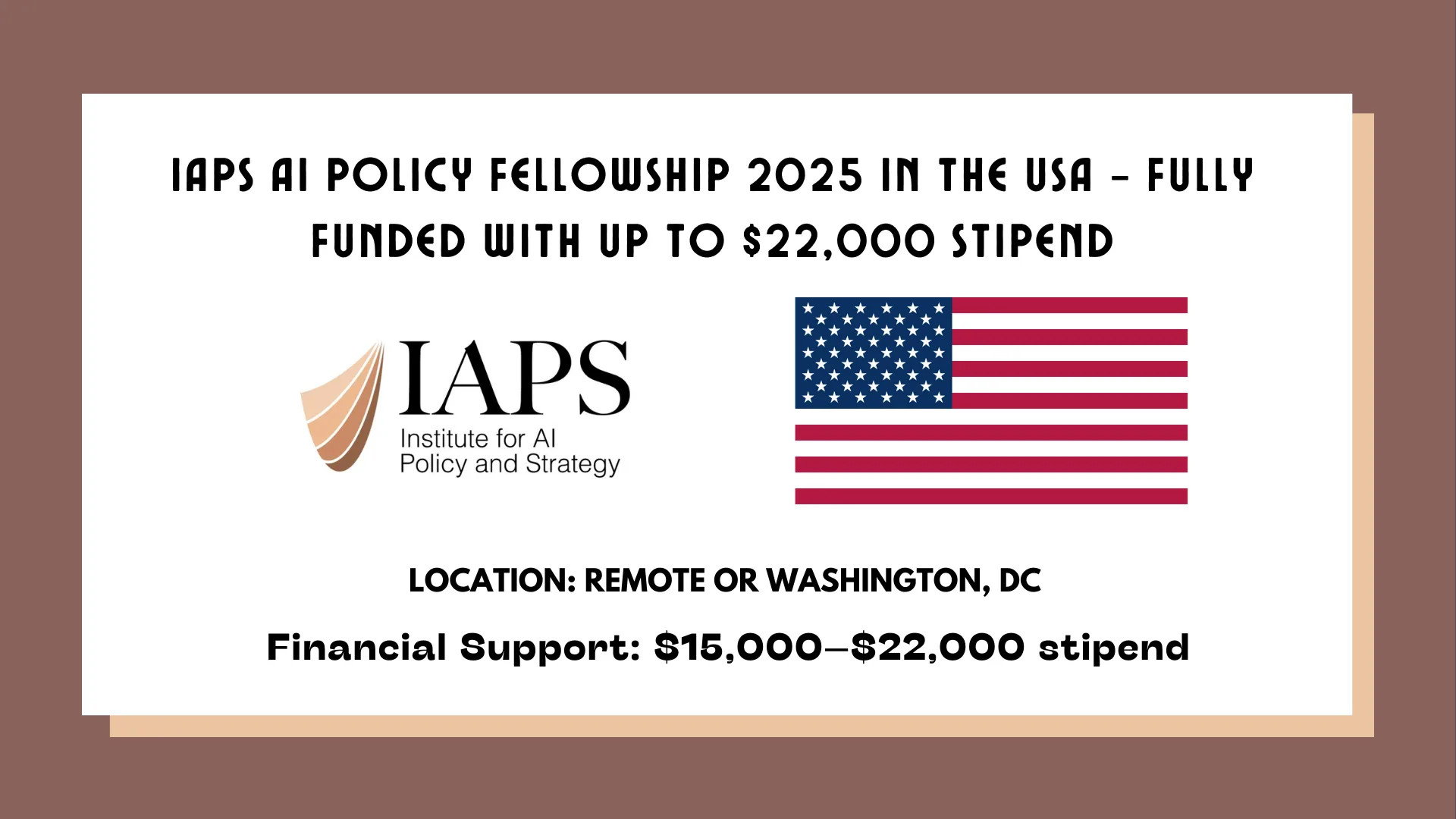 IAPS AI Policy Fellowship 2025 in the USA – Fully Funded with up to $22,000 Stipend ...